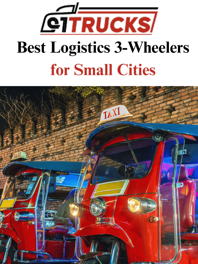 Best Logistics 3-Wheelers for Small Cities - Commercial Vehicles News ...
