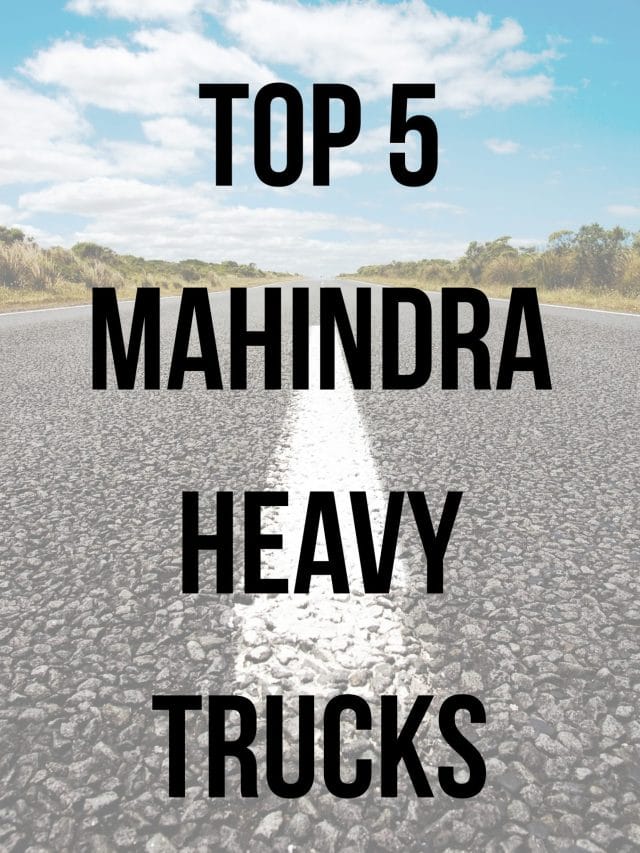 Top 5 Mahindra heavy trucks - Commercial Vehicles News - 91trucks